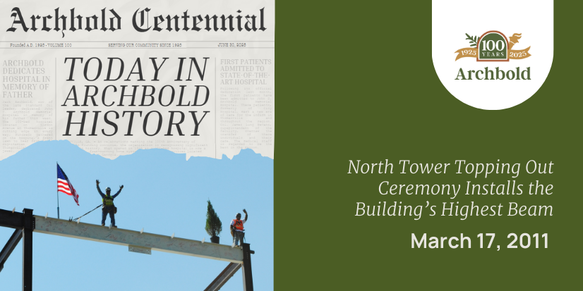 Today in Archbold History: North Tower Topping Out Ceremony